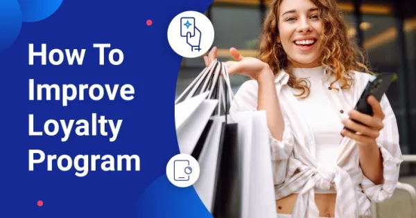 How to Improve Customer Loyalty: A Complete Guide