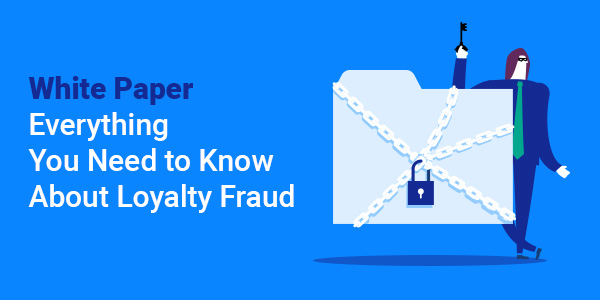 Everything You Need to Know About Loyalty Frauds ️ Whitepaper