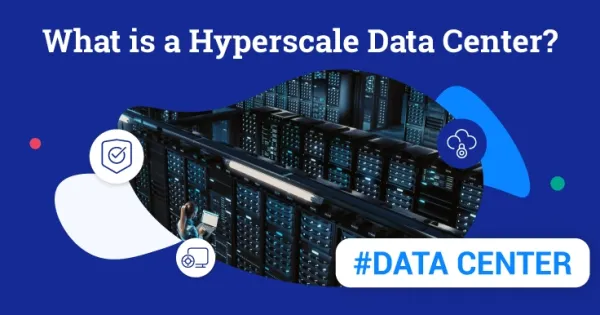 What Is a Hyperscale Data Center?