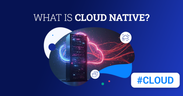 What Is Cloud Native?